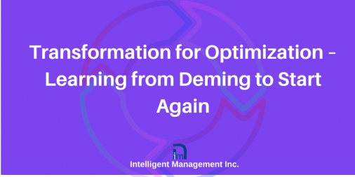 Transformation for Optimization – Learning from Deming to Start Again