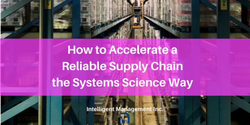 How to Accelerate a Reliable Supply Chain the Systems Science Way ...
