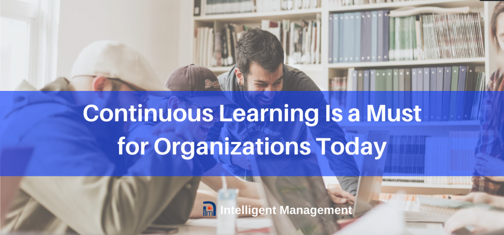 Continuous Learning is a Must for Organizations Today – A Systemic ...